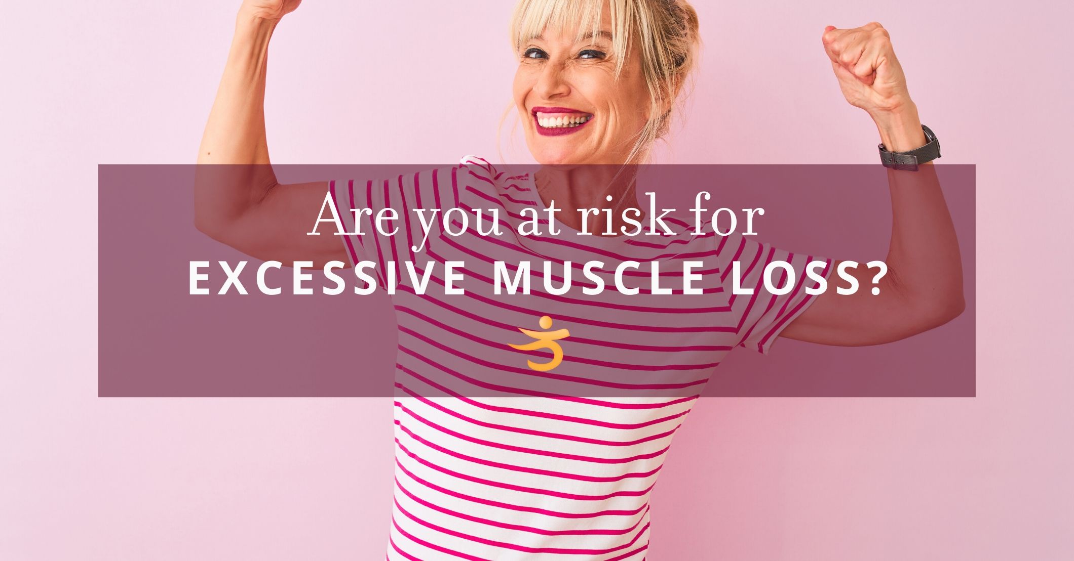 Muscle loss with aging — are you at risk for sarcopenia? - Better Bones ...