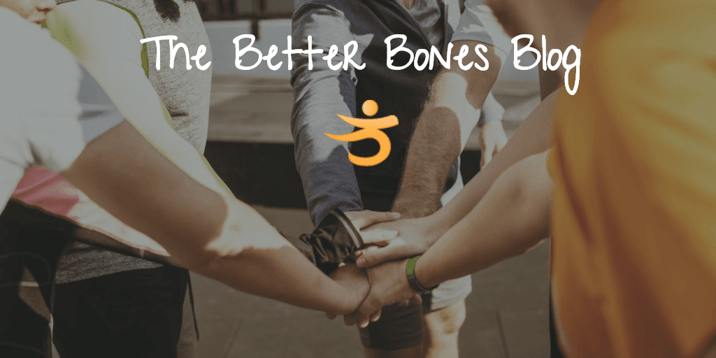 How Can We Help?— Better Bones