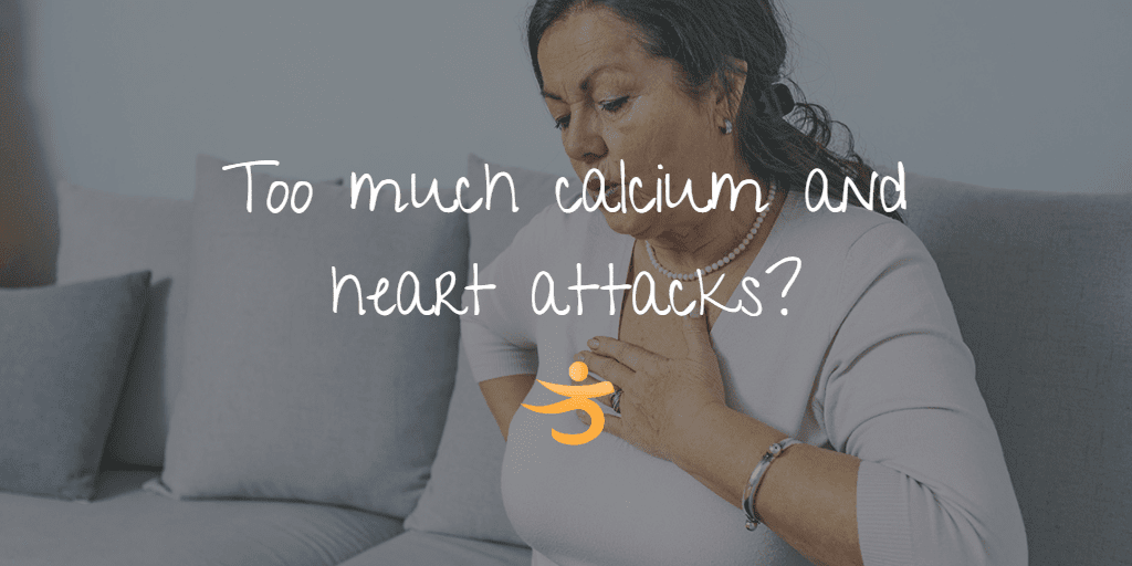 High Calcium Causing Heart Attacks?— Better Bones